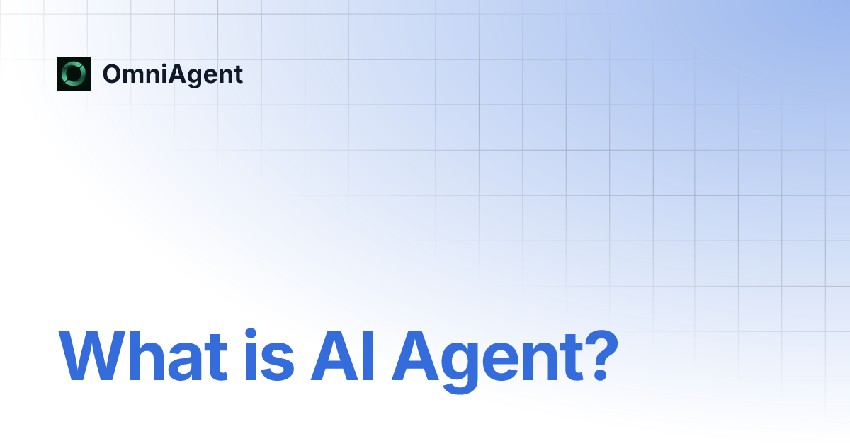 What is AI Agent? | OmniAgent